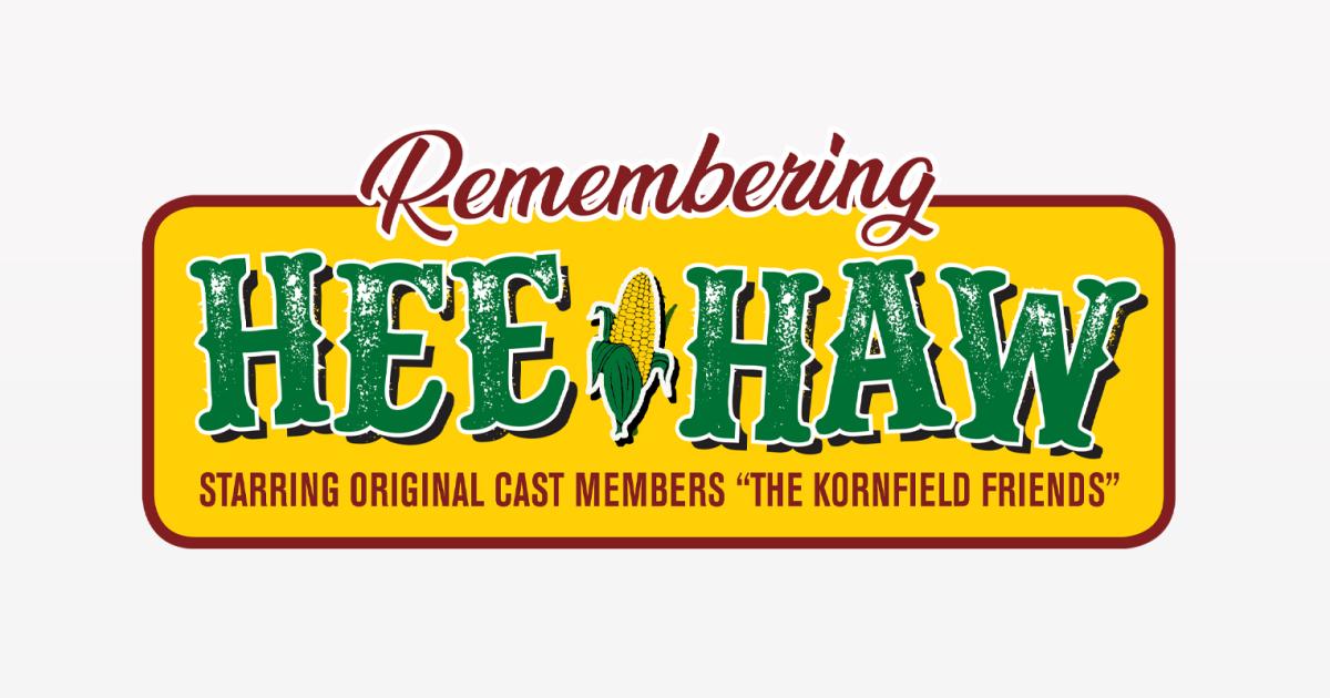 REMEMBERING HEE HAW, STARRING ORIGINAL CAST MEMBERS “THE KORNFIELD ...